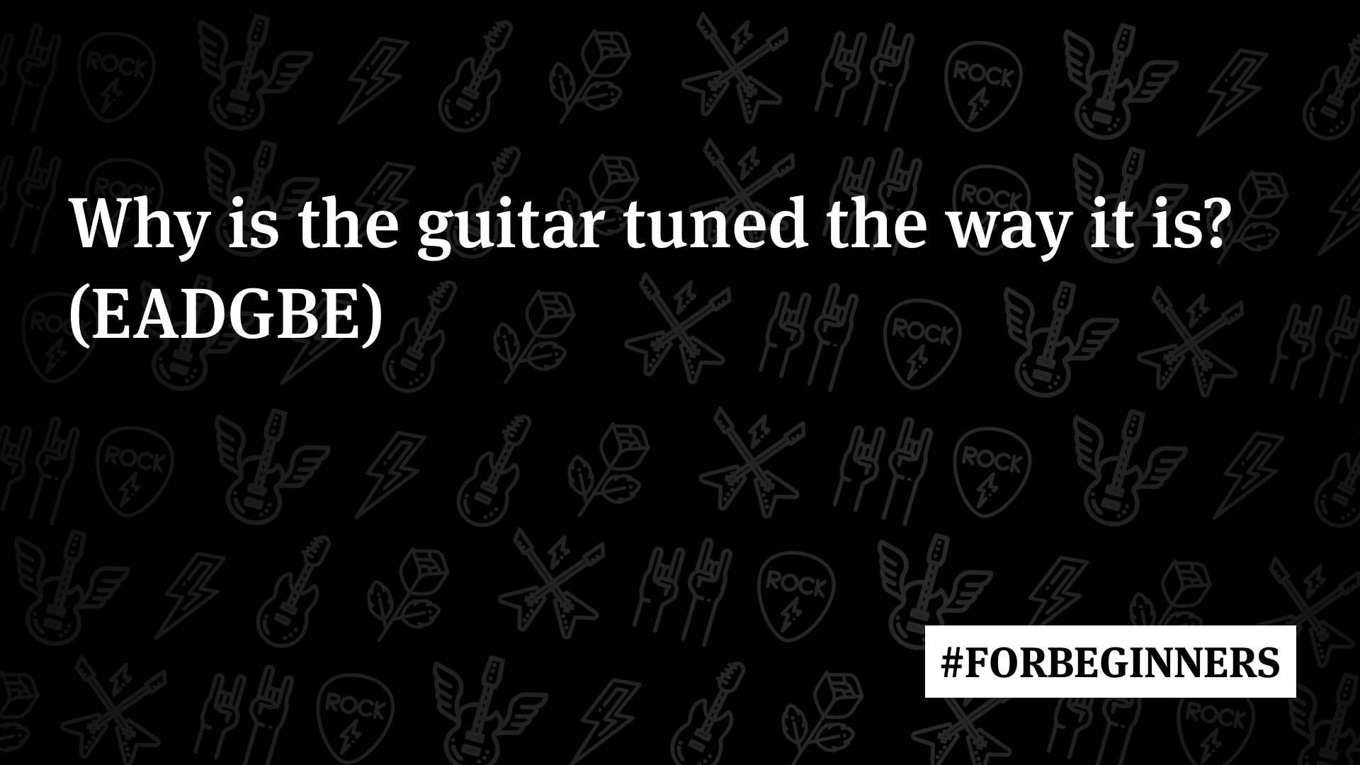 Why Is the Guitar Tuned the Way It Is? (EADGBE) | Ultimate Guitar