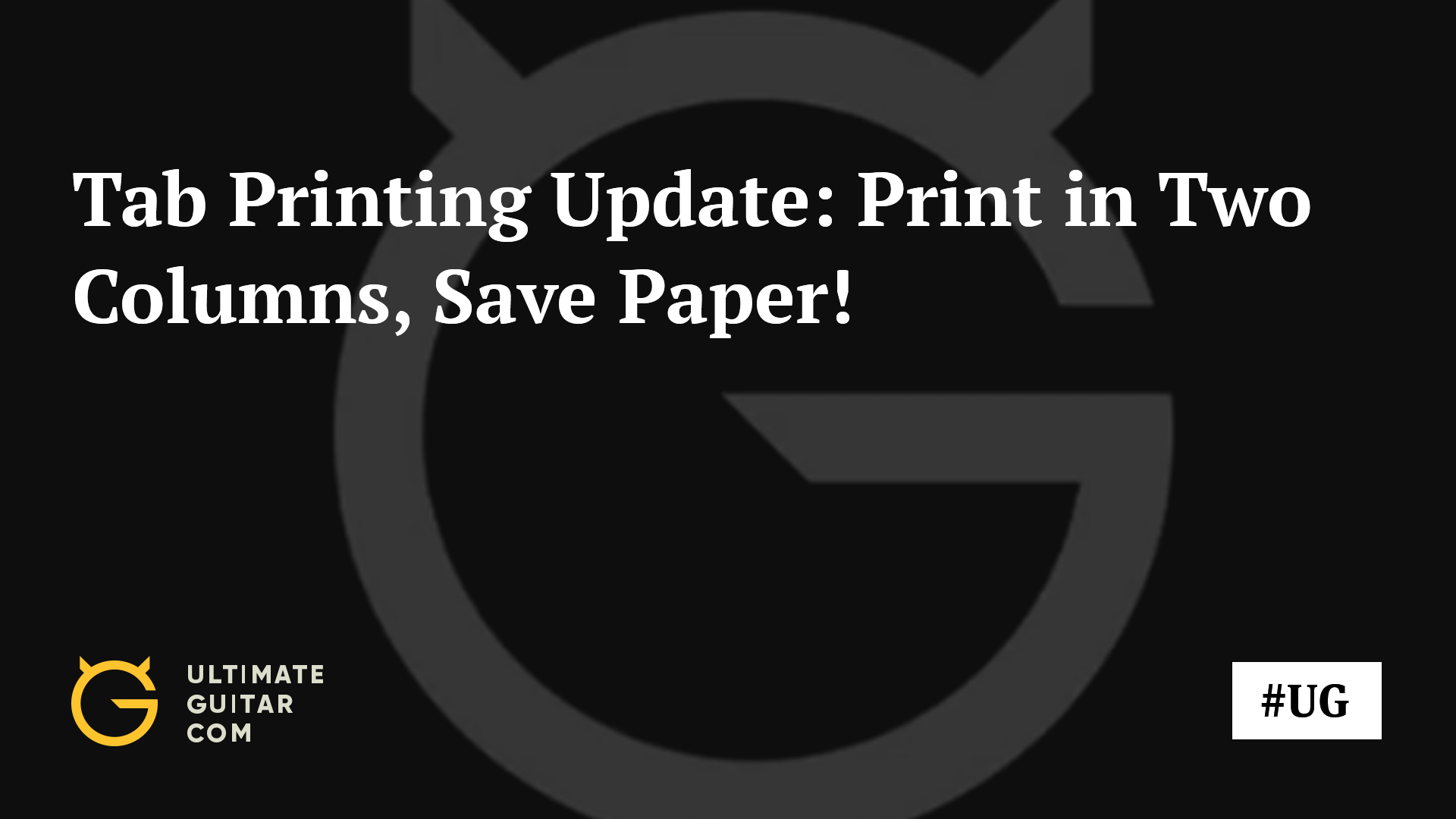 Tab Printing Update: Print in Two Columns, Save Paper! | Ultimate Guitar