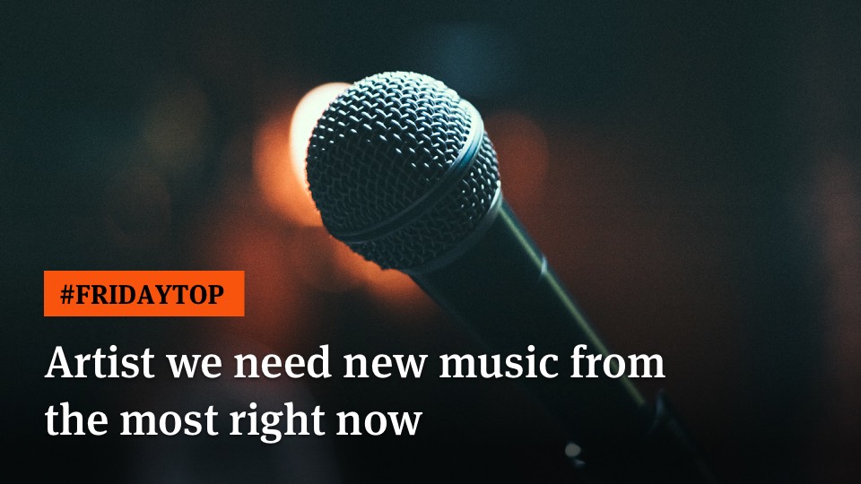 Friday Top: 25 Artists We Need New Music From the Most Right Now ...