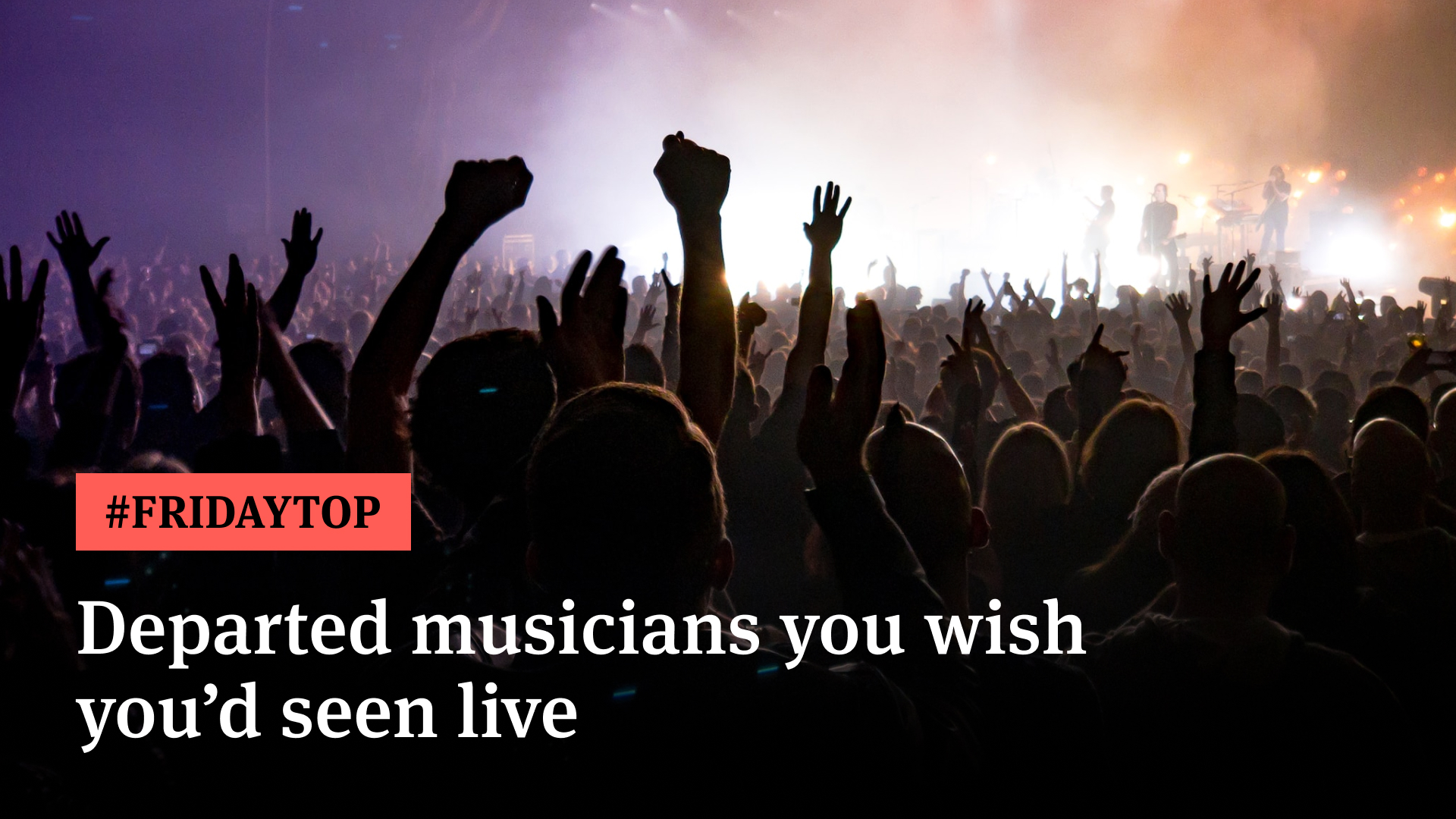 Friday Top: 35 Late Musicians Whose Shows You Wish You Attended ...