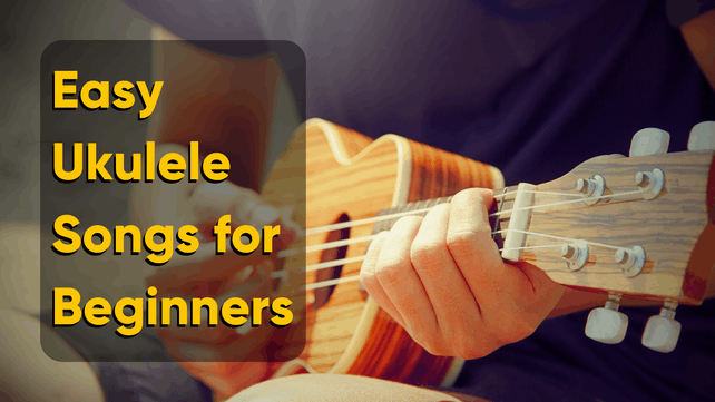 27 Easy Ukulele Songs for Beginners — Play Easy Songs on Ukulele ...