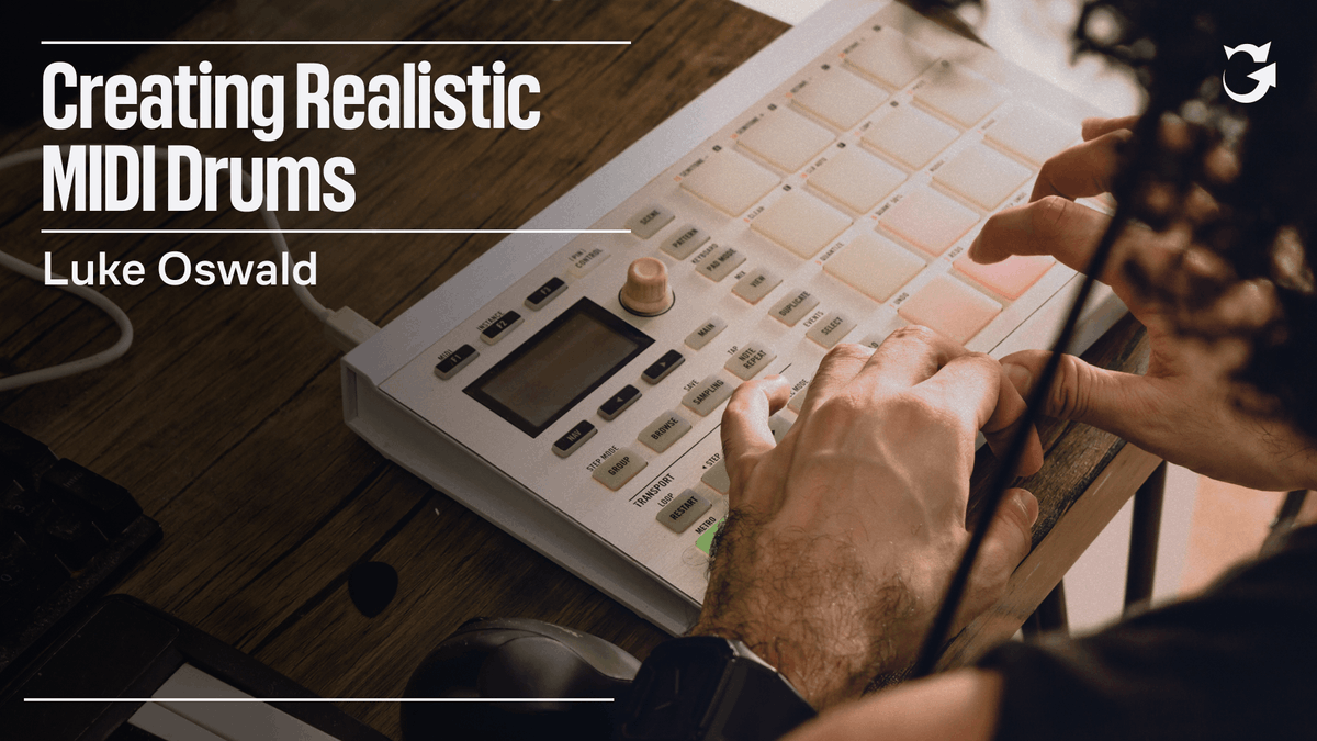 Creating Realistic MIDI Drums by Luke Oswald @ Ultimate-Guitar.Com