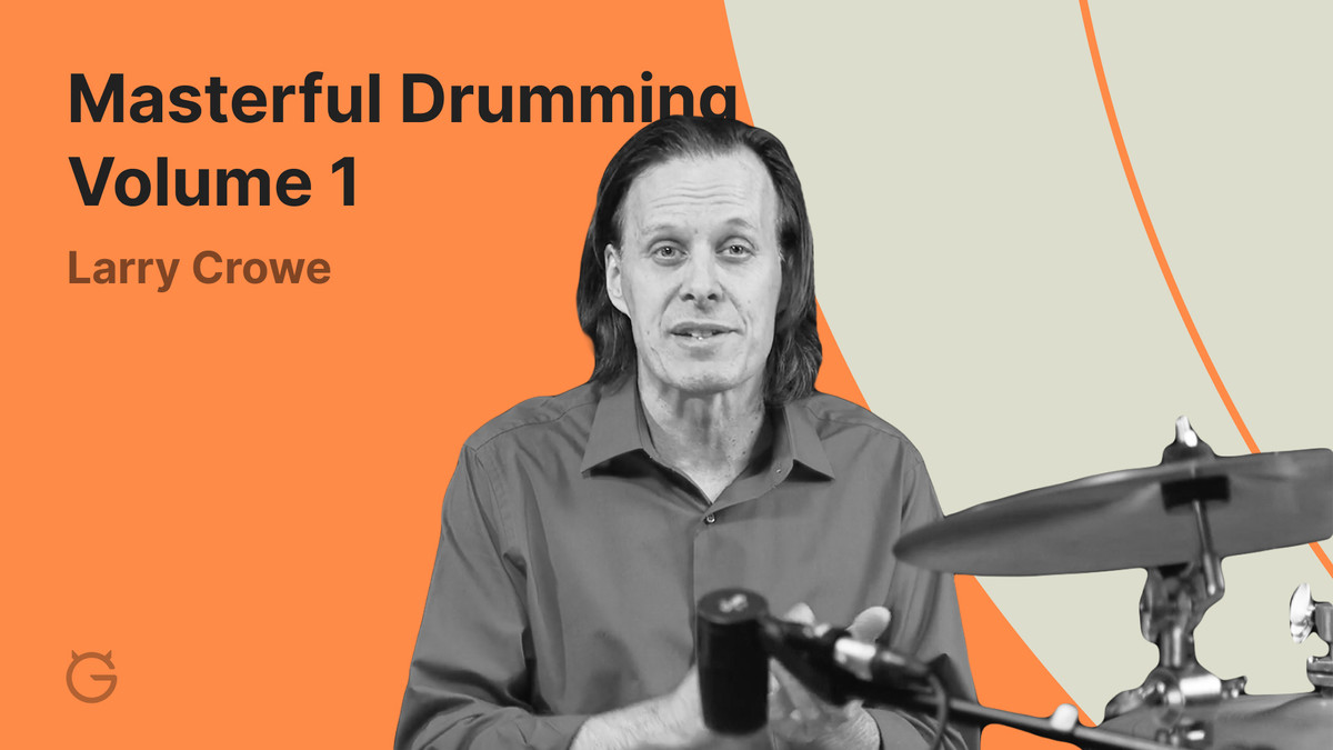 Learn How to Play the Drum Set: Masterful Drumming Volume 1 by Larry Crowe @ Ultimate-Guitar.Com