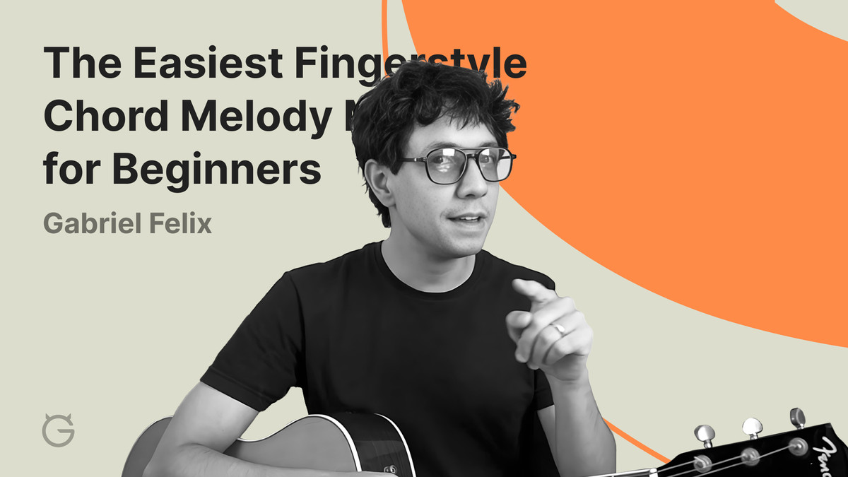 The Easiest Fingerstyle/Chord Melody Method for Beginners by Gabriel ...