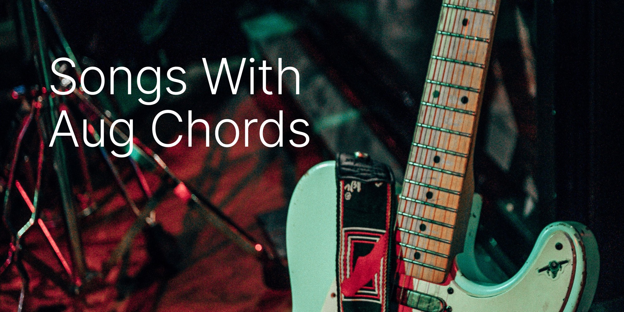 Songs With Aug Chords | Chords and Tabs Collection @ Ultimate-Guitar.com